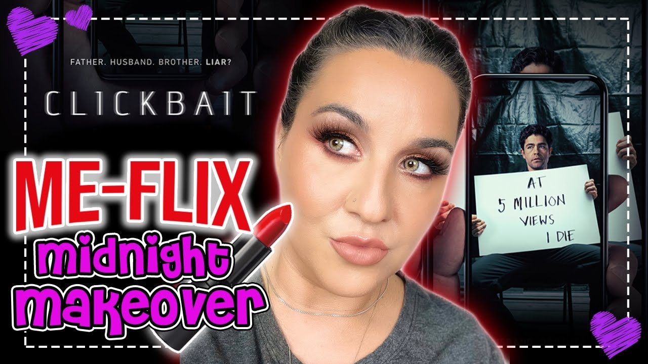 CLICKBAIT NETFLIX SERIES Storytelling & doing MAKEUP | ME-FLIX MIDNIGHT ...