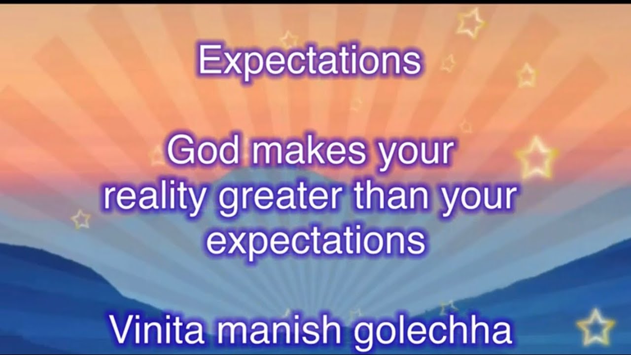 God makes your reality greater than your expectations — by vinita ...