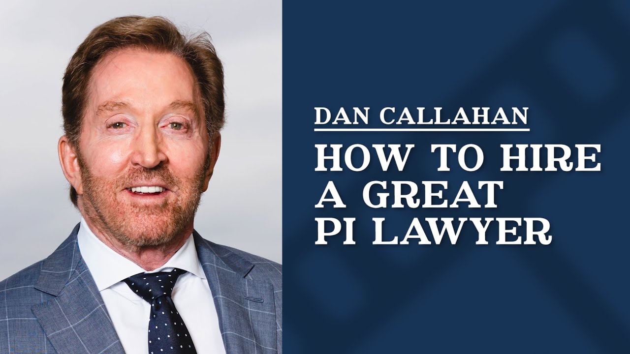 How to Hire a Great PI Lawyer | Dan Callahan - YouTube
