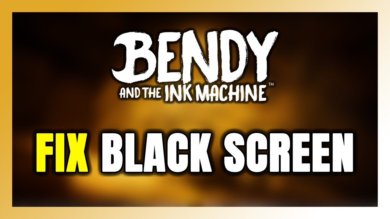 How to FIX Bendy and the Ink Machine Black Screen! - YouTube