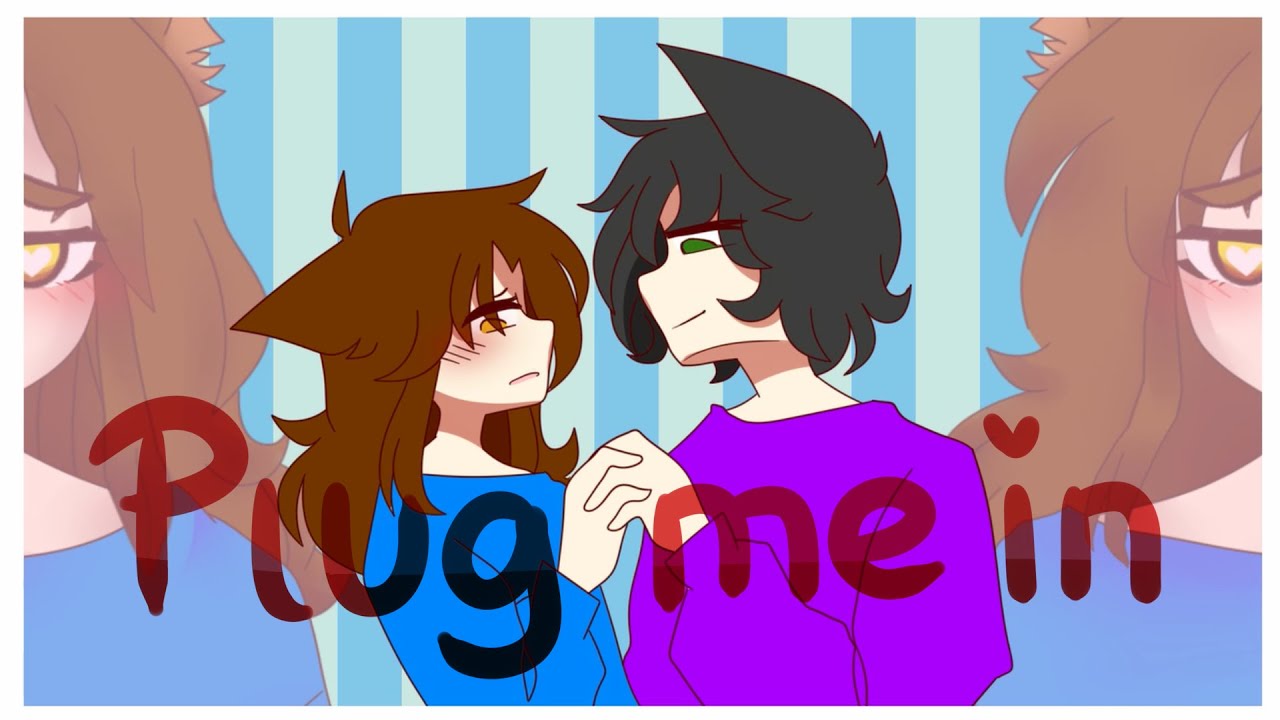 PLUG ME IN || Animation Meme - YouTube