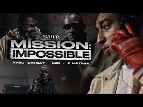 Nahir feat. Batbat, MIG & 2 Mètres - Mission : Impossible (Clip Officiel)