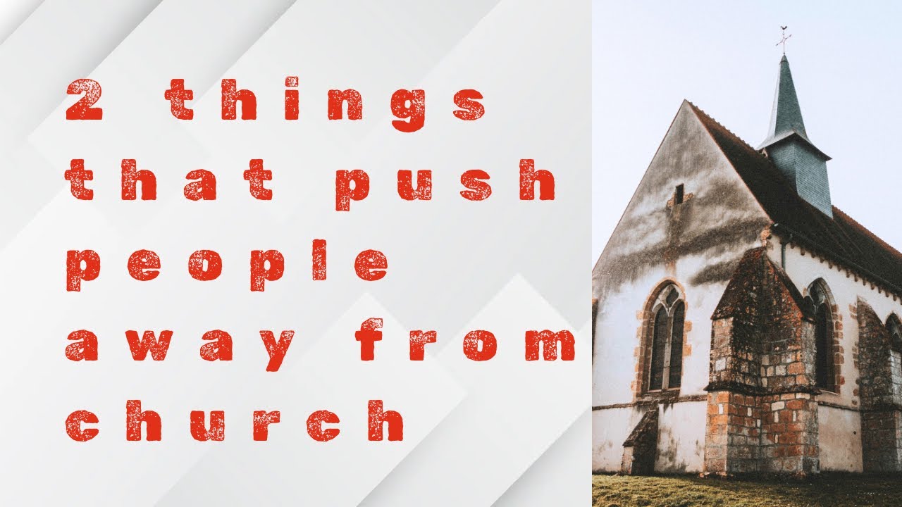 2 things that push people away from church - YouTube