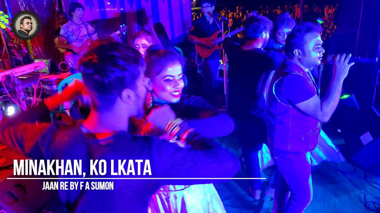 Jaan Re By F A Sumon | Minakhan, Kolkata | Live Concert 2019 || India ...