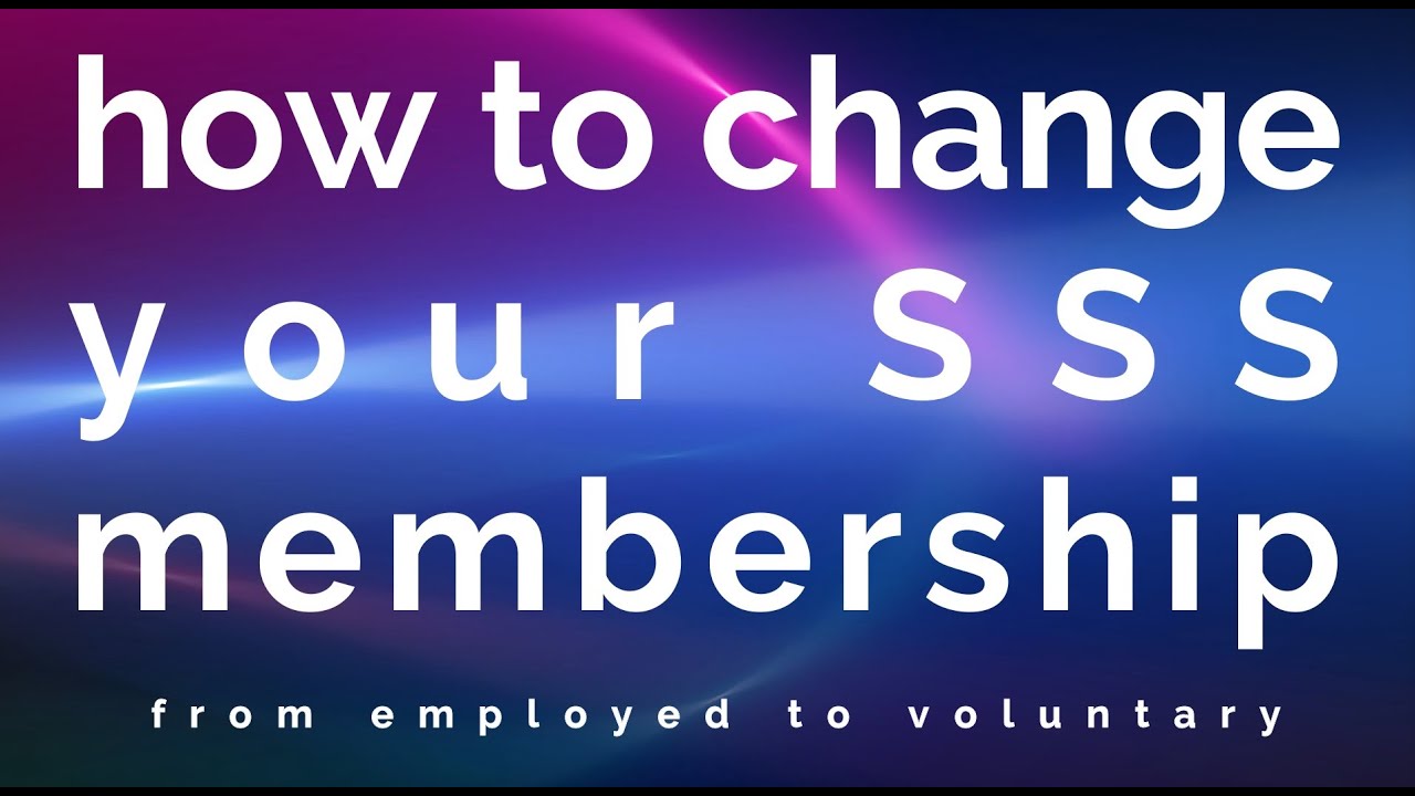 HOW TO CHANGE SSS MEMBERSHIP FROM EMPLOYED TO VOLUNTARY! - YouTube
