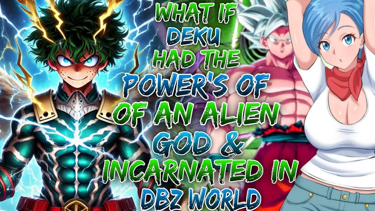 What if Deku had the power of an Alien God and incarnated in the world ...