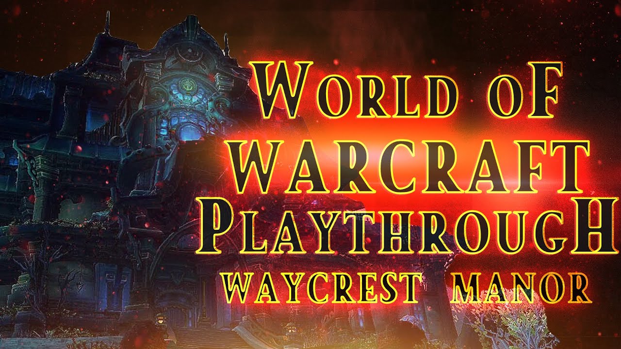 World of Warcraft Waycrest Manor Mythic WoW Dungeon Playthough - YouTube