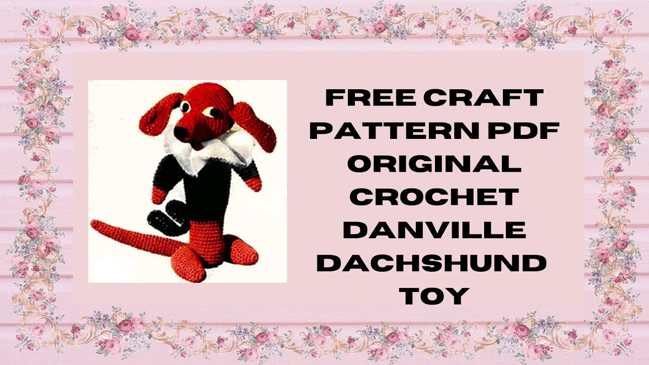 Free Craft Pattern PDF Original Crochet Danville Dachshund Toy - YouTube