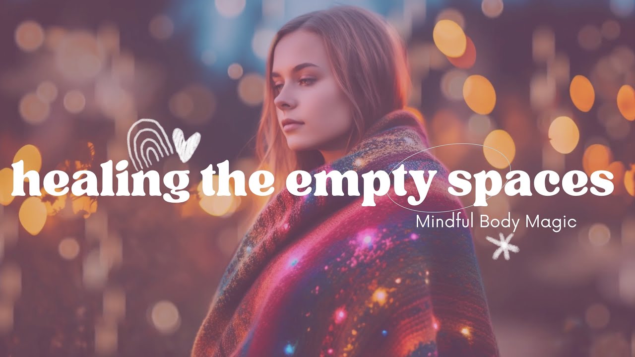 Healing the Empty Spaces: A Guided Meditation for Finding Your Inner ...