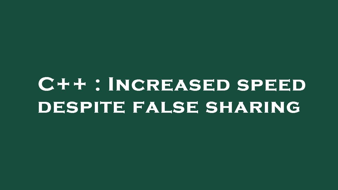 C++ : Increased speed despite false sharing - YouTube