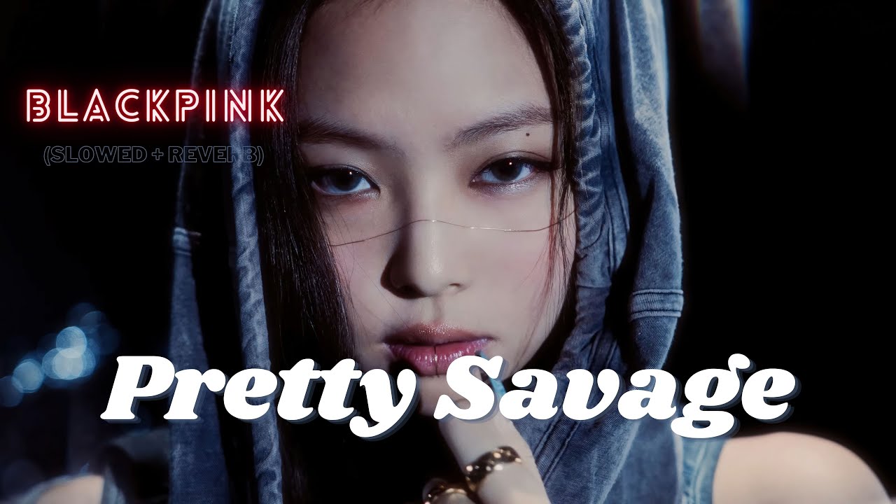 BLACKPINK (블랙핑크) - Pretty Savage (Slowed + Reverb) - YouTube