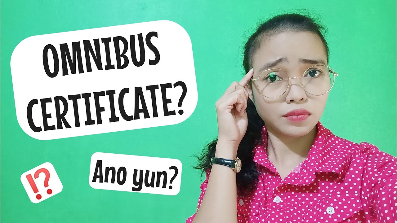 Q: WHAT IS OMNIBUS CERTIFICATE? || TEACHER ARGIE - YouTube