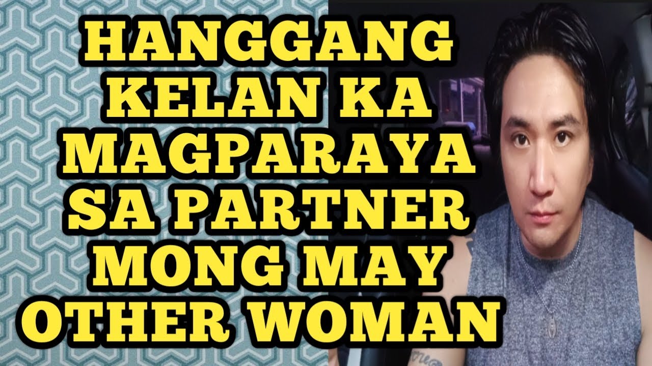 Hanggang kelan ka magparaya sa partner mong may other woman .1064 - YouTube