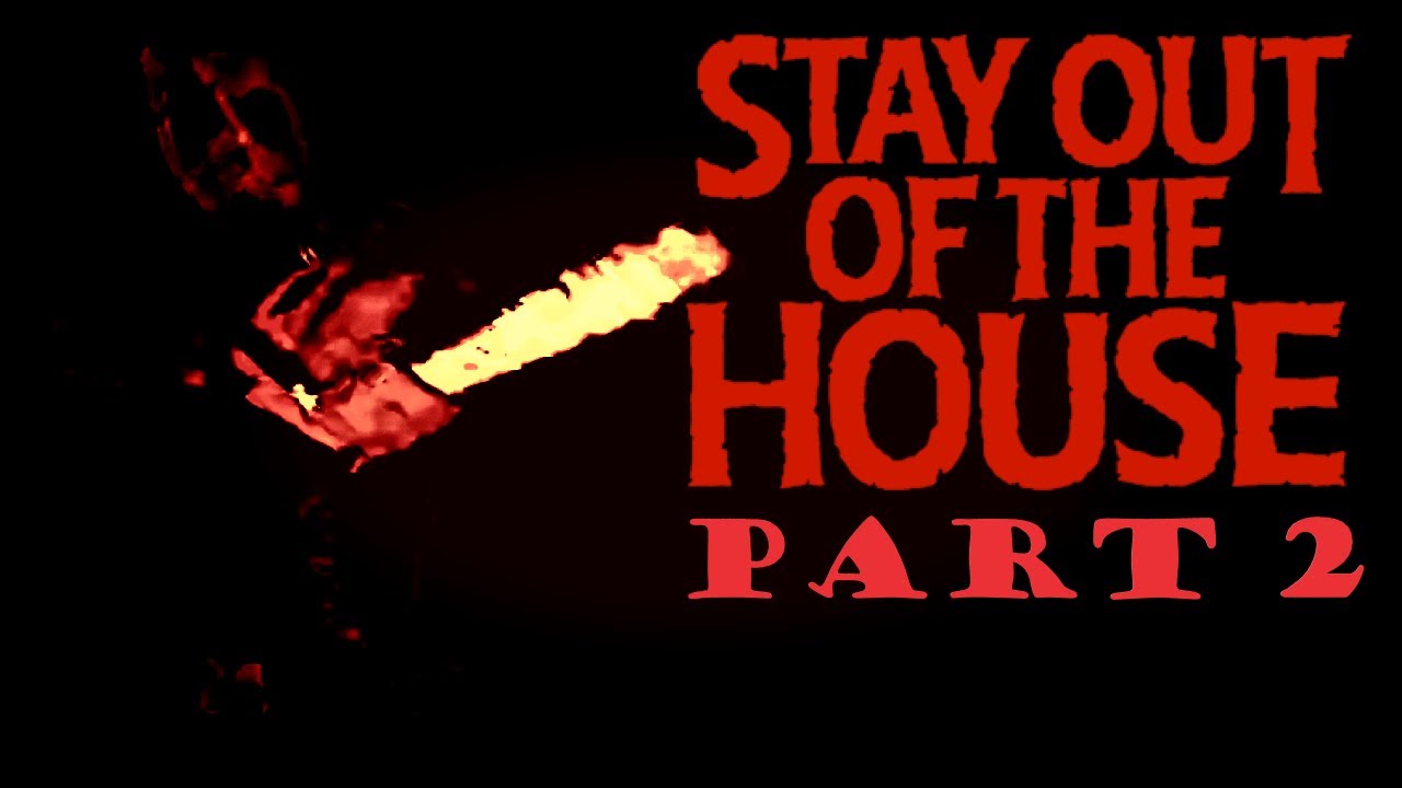 Stay Out of the House Part 2 - YouTube