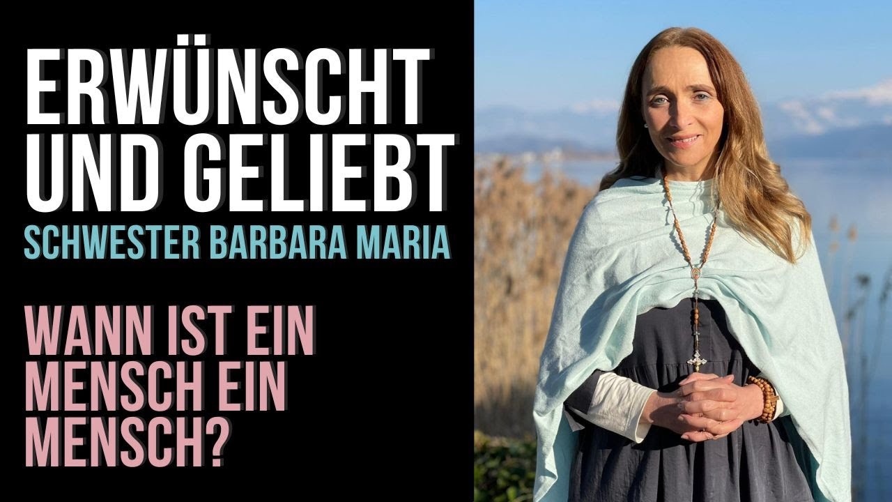 Erwünscht 🕊️ und geliebt ♥️ | Schwester Barbara Maria | Wann ist ein ...