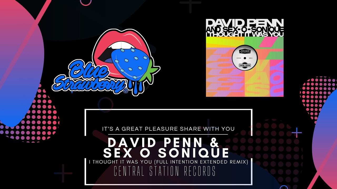 David Penn & Sex-O-Sonique - I Thought It Was You (Full Intention Extended Remix) - YouTube