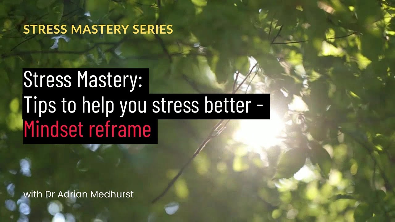 Stress Mastery: Tips to help you stress better - Mindset reframe - YouTube