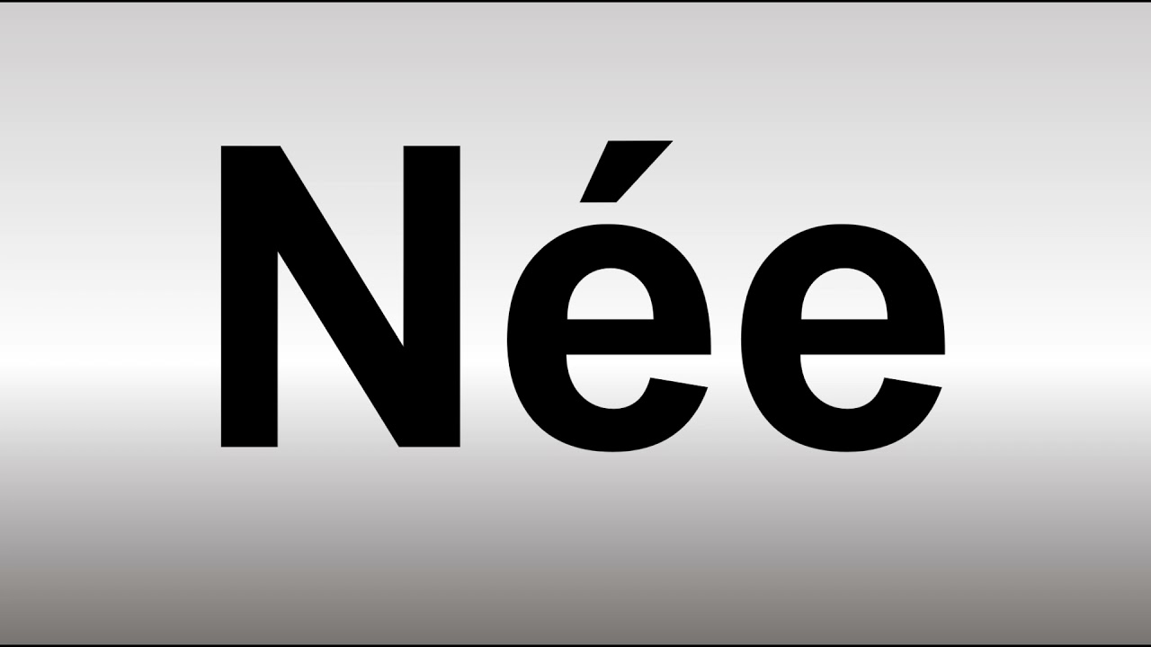 How to Pronounce Née - YouTube