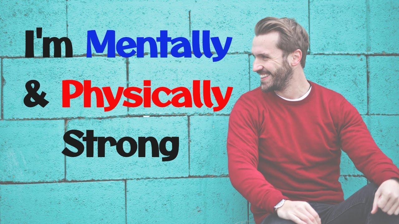 I'm Mentally & Physically Strong - YouTube
