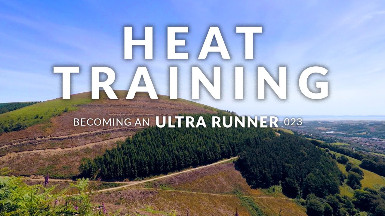 Becoming an Ultra Runner | 023 | Hot weather training in the mountains ...