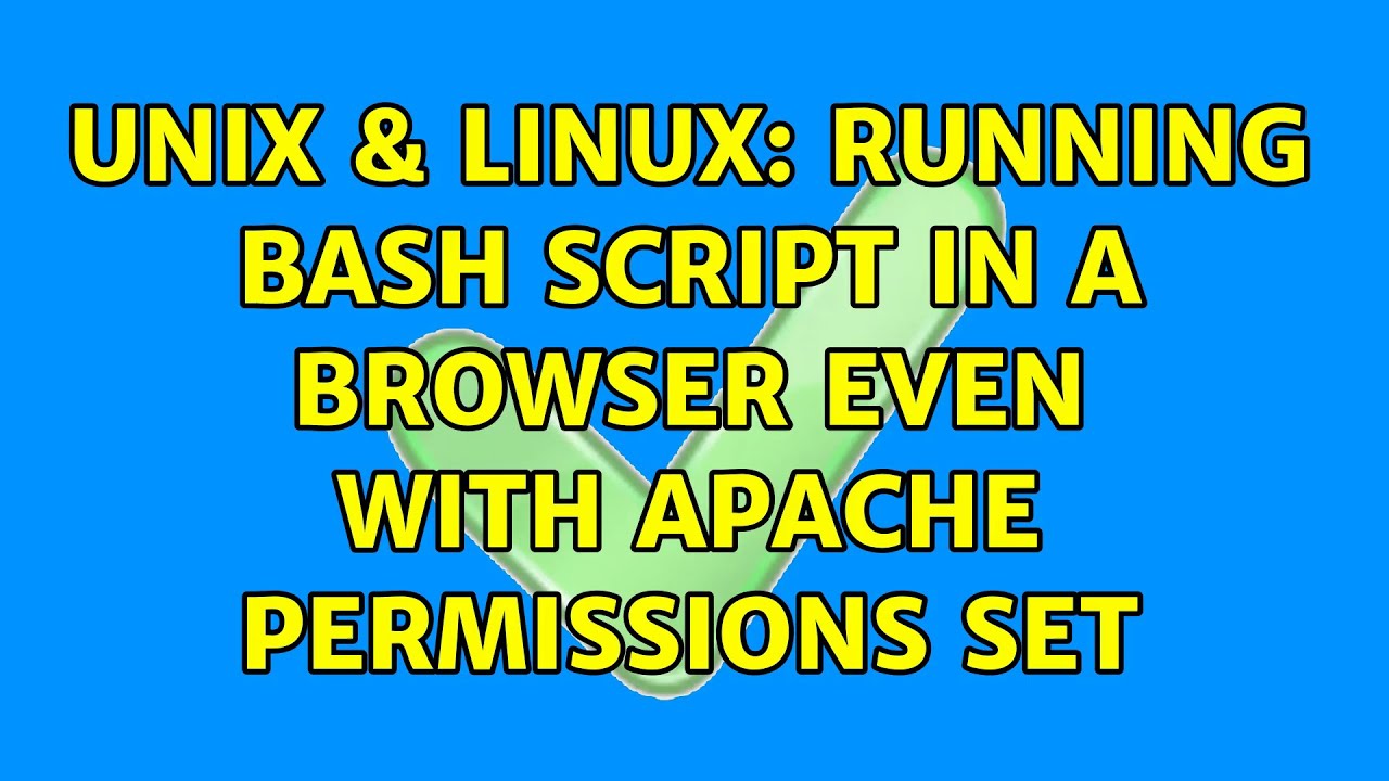 Unix Linux Running Bash Script In A Browser Even With Apache Unix Linux Running Bash Script In A Browser Even With Apache