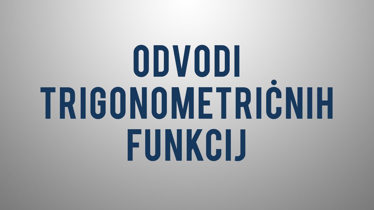 Odvodi trigonometričnih funkcij - YouTube