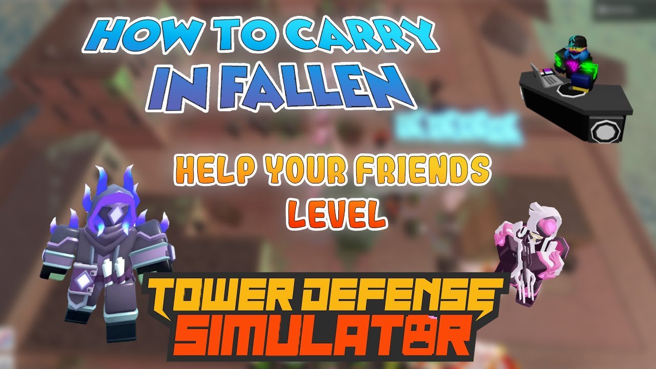 HOW TO CARRY IN FALLEN | TOWER DEFENSE SIMULATOR - YouTube