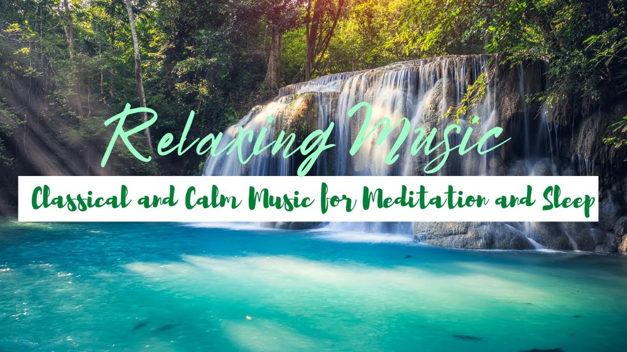 Relaxing music -Classical/Calm Music for meditation,sleep, and yoga ...