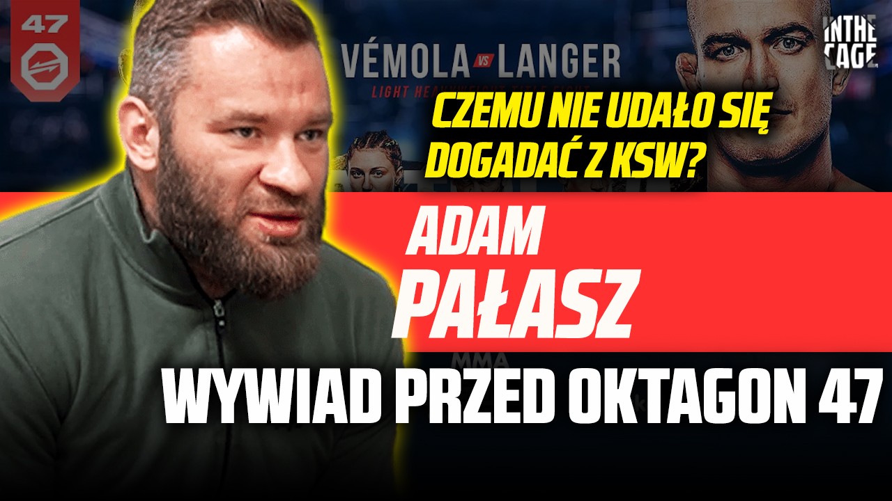 Adam PAŁASZ - czemu WCA? | OKTAGON 47 | Nieudane negocjacje z KSW | Jak ...