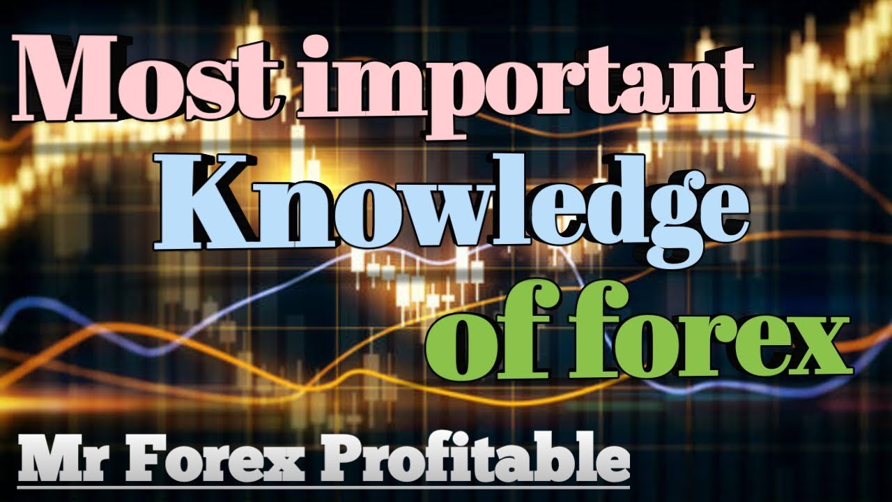 Most important knowledge of forex? - YouTube