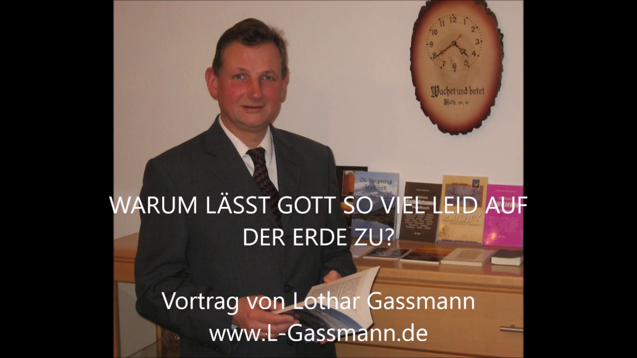 LEID - warum lässt Gott es zu? Ein Vortrag von Lothar Gassmann - YouTube