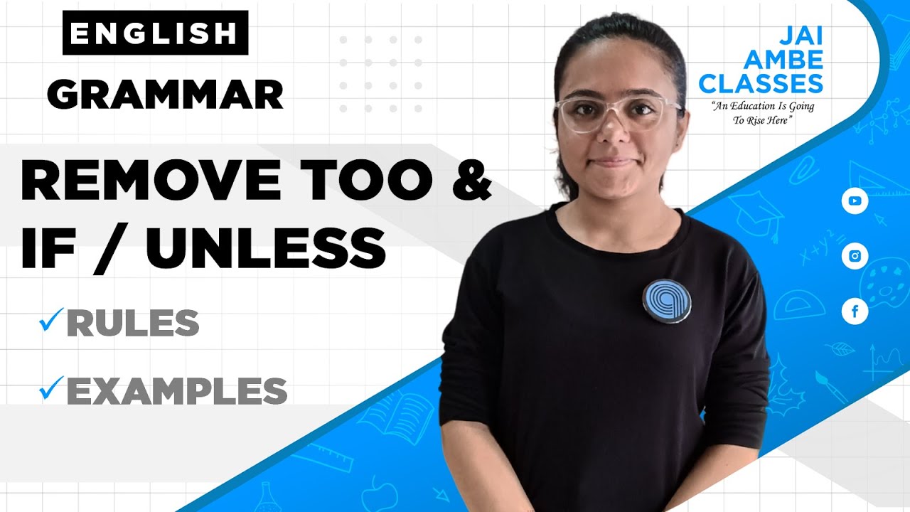 REMOVE 'TOO' AND IF / UNLESS | ENGLISH GRAMMAR | RULES AND EXAMPLES ...