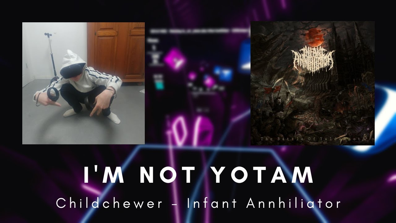 Beat Saber || Im_not_yotam || Infant Annihilator - Childchewer ...