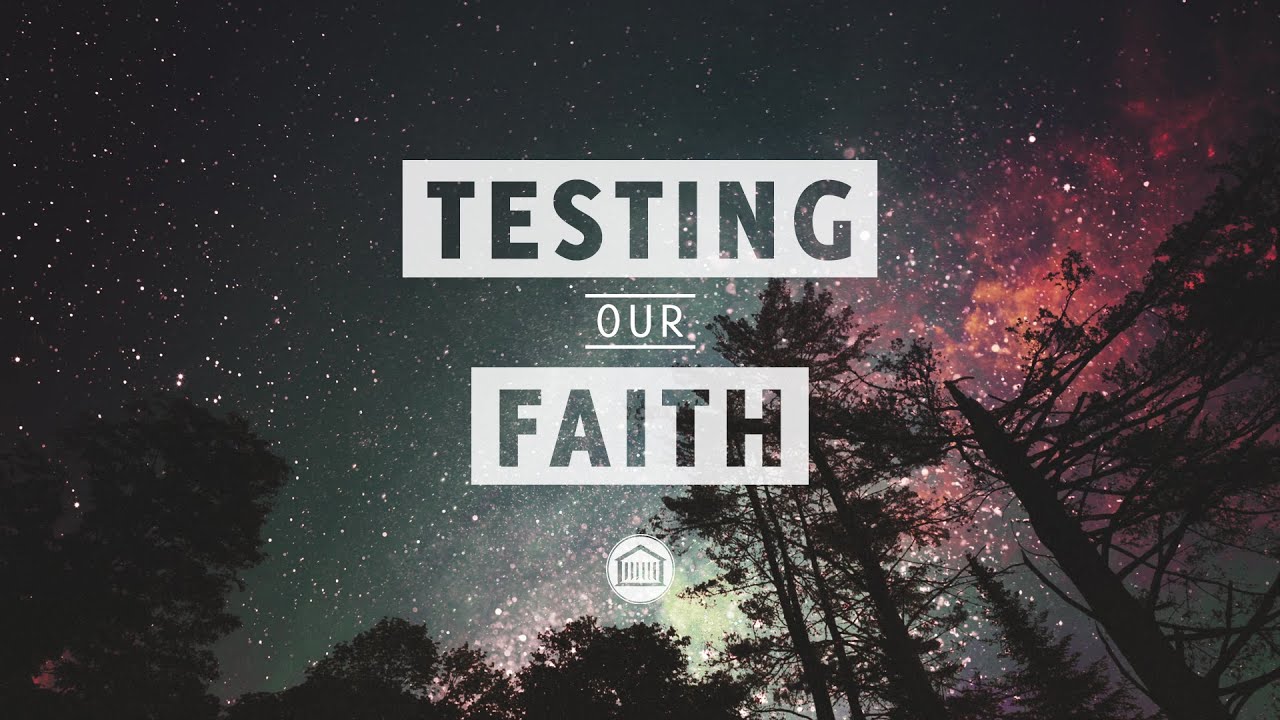 Testing Our Faith - Trials That Test Us - YouTube