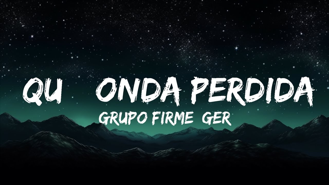 Playlist || Grupo Firme, Gerardo Coronel "El Jerry" - Qué Onda Perdida ...