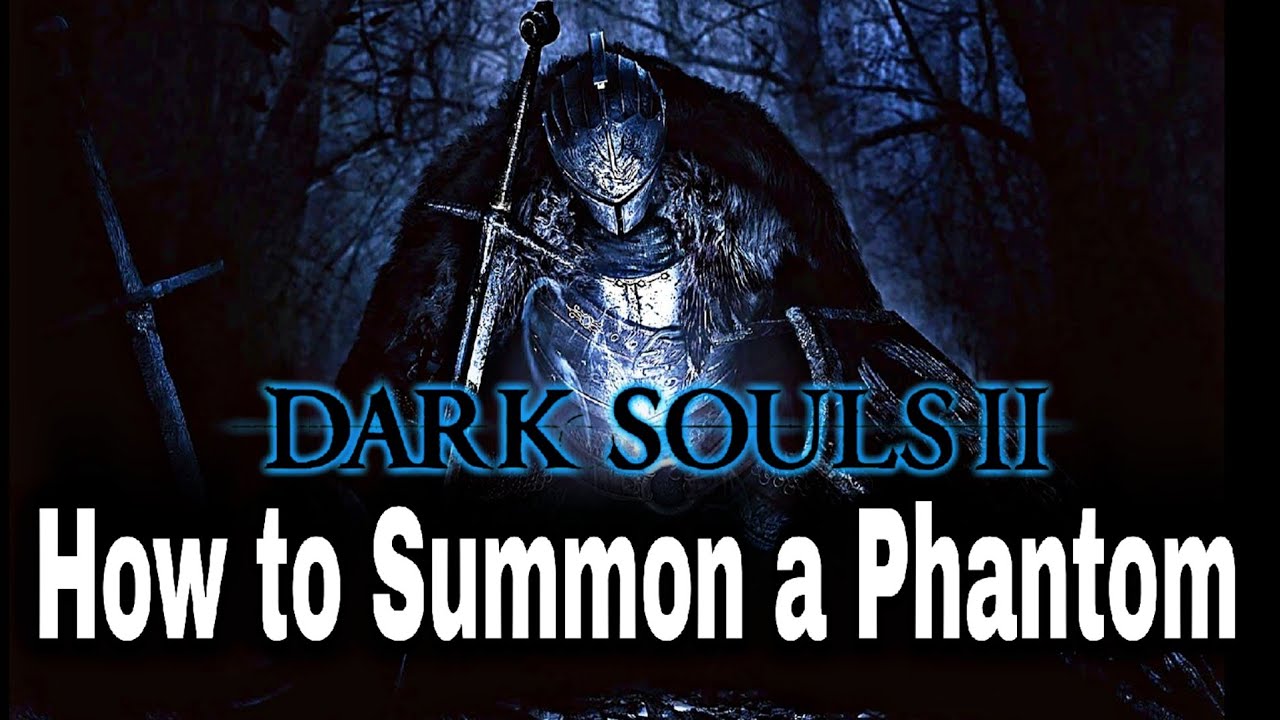 Dark Souls 2 Scholar of The First Sin ~ How to Summon a Phantom - YouTube