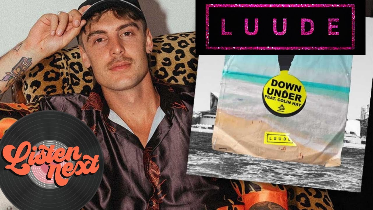 LUUDE on how DOWN UNDER changed his life, his love for Labrinth ...