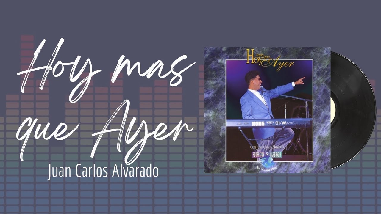 🎵Full Album💿 | Hoy Mas que Ayer | Juan Carlos Alvarado - # ...