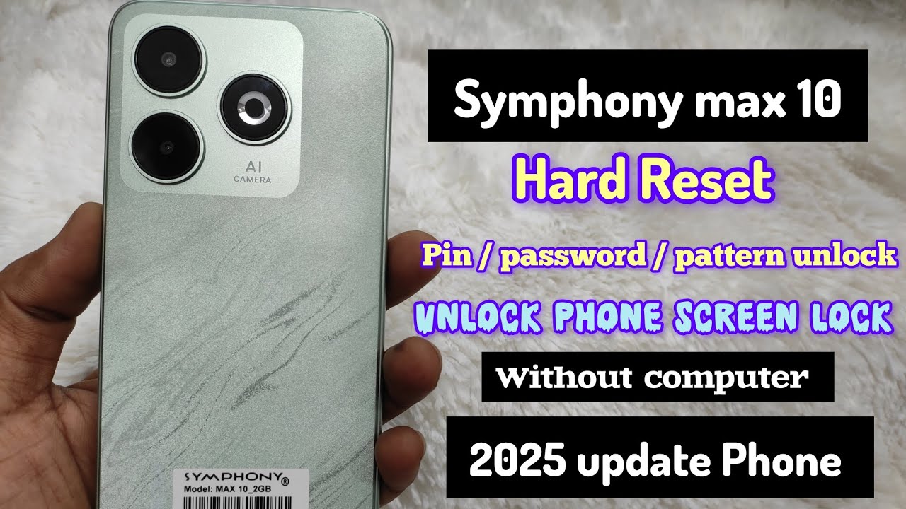 Symphony max 10 Hard Reset 2025, unlock phone screen Lock, without ...