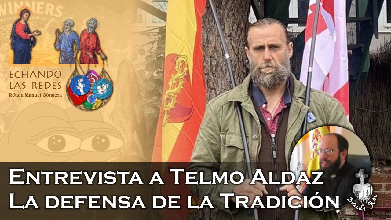 Entrevista a Telmo Aldaz: La defensa de la Tradición - Echando las ...