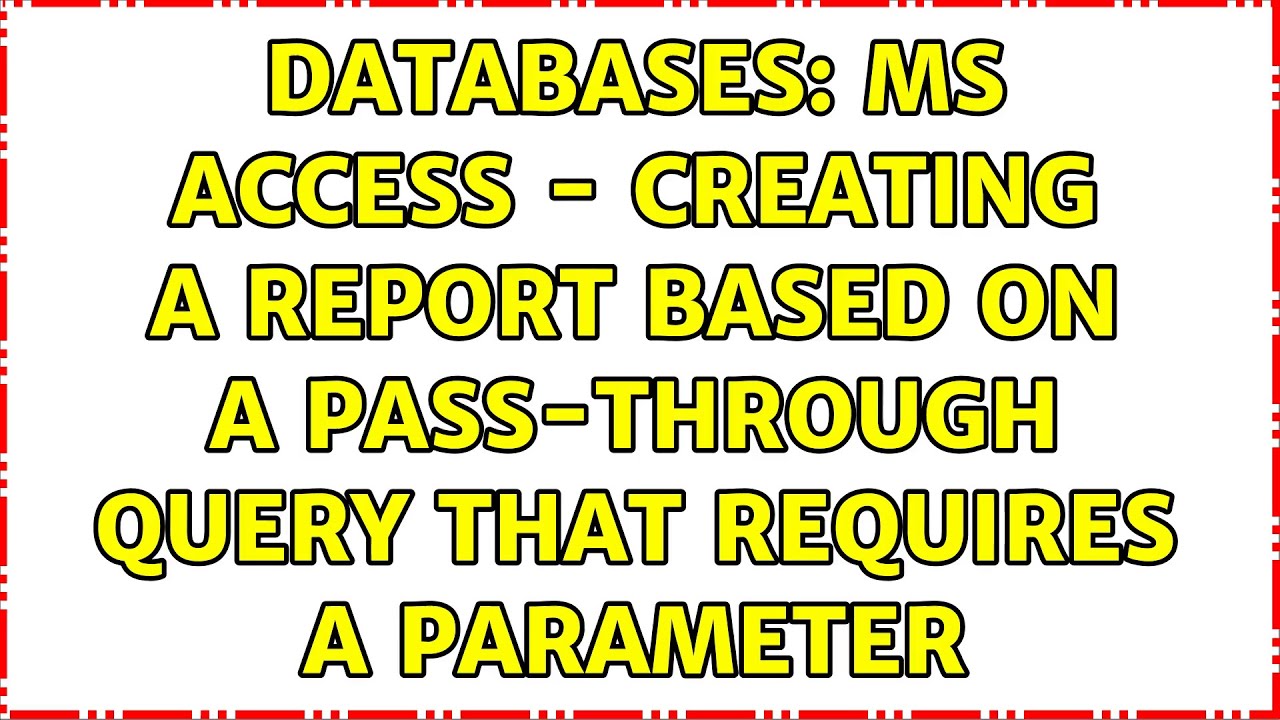 Databases Ms Access Creating A Report Based On A Pass Through Query