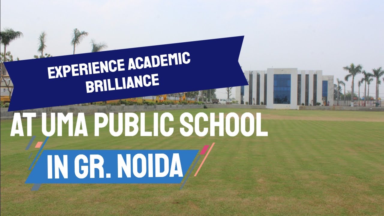 Experience Academic Brilliance at Uma Public School in Greater Noida ...