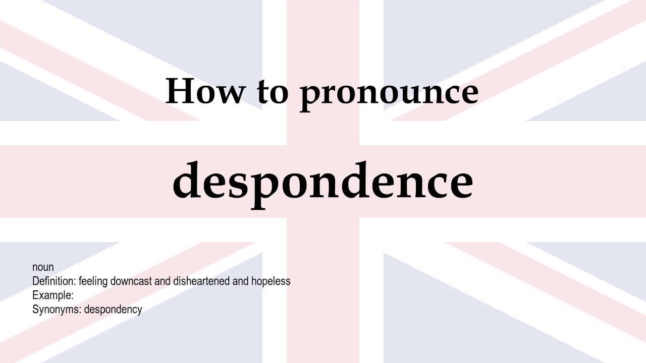 How to pronounce 'despondence' + meaning - YouTube