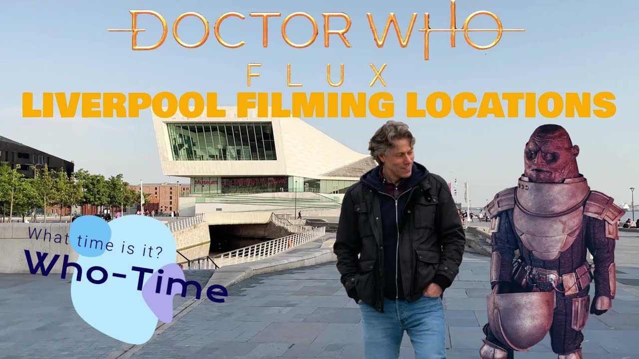 Doctor Who: Flux (Series 13) Liverpool Filming Locations Tour 2022 ...