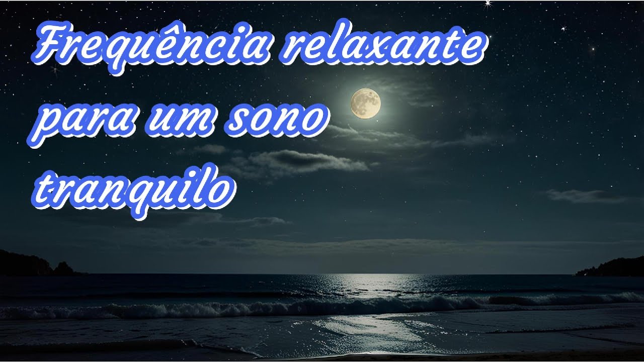 Frequência relaxante para um sono tranquilo - YouTube