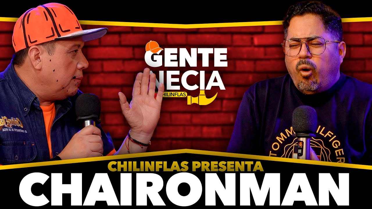 Gente Necia | Chaironman | Chilinflas - YouTube