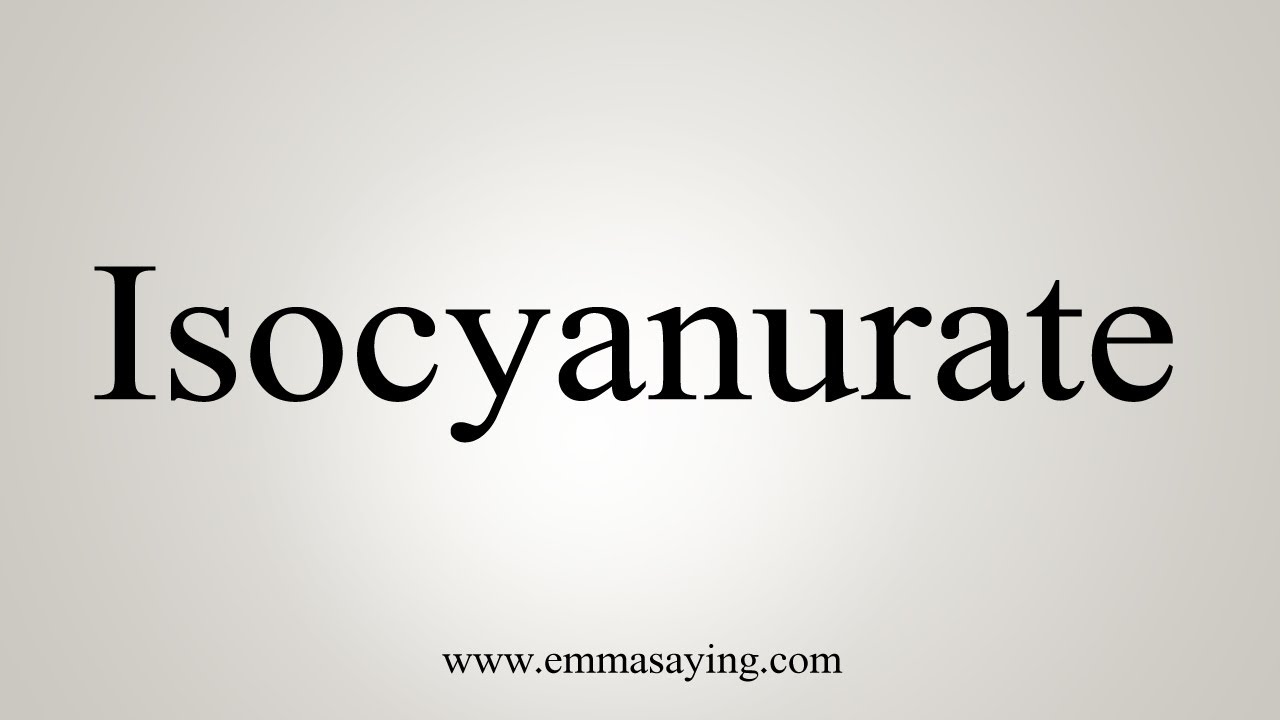 How To Say Isocyanurate - YouTube