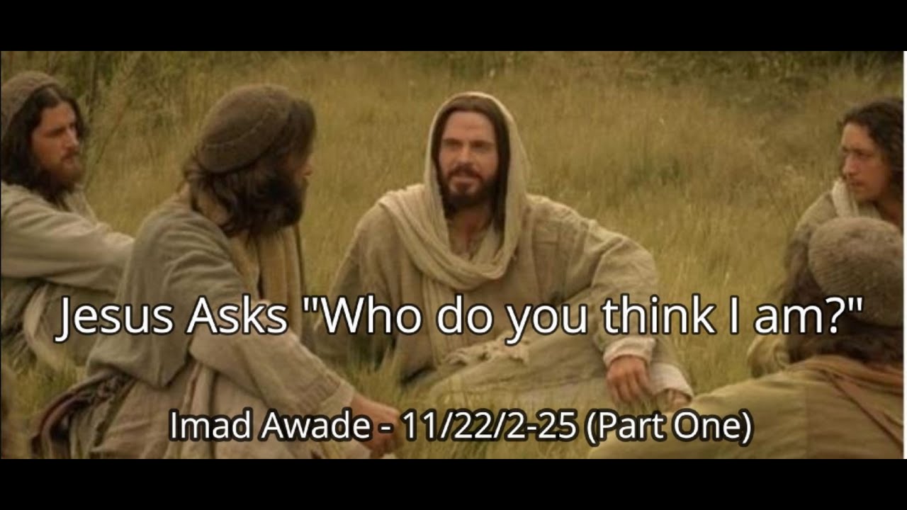 Jesus Asks "Who am I?" (Part One)- Imad Awade -11/22/2025 - YouTube