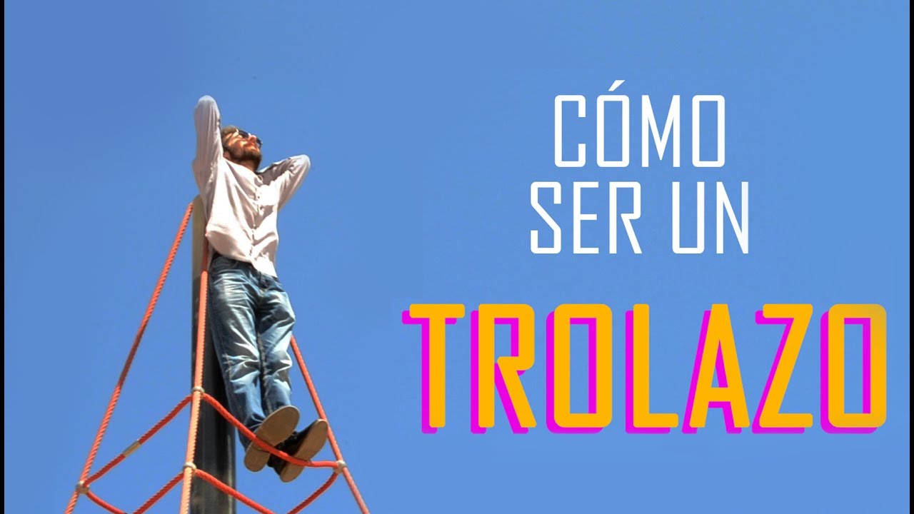 CÓMO SER UN TROLAZO - YouTube