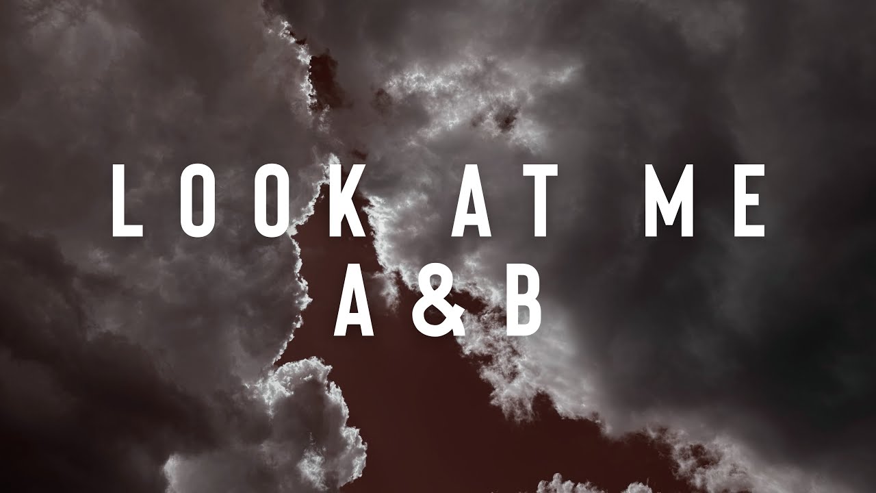 A & B - Look at Me (Official Audio) - YouTube